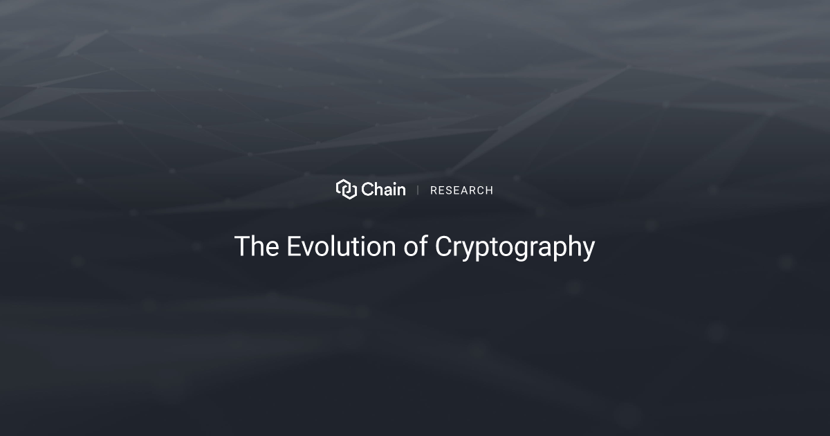 The Evolution of Cryptography | Chain
